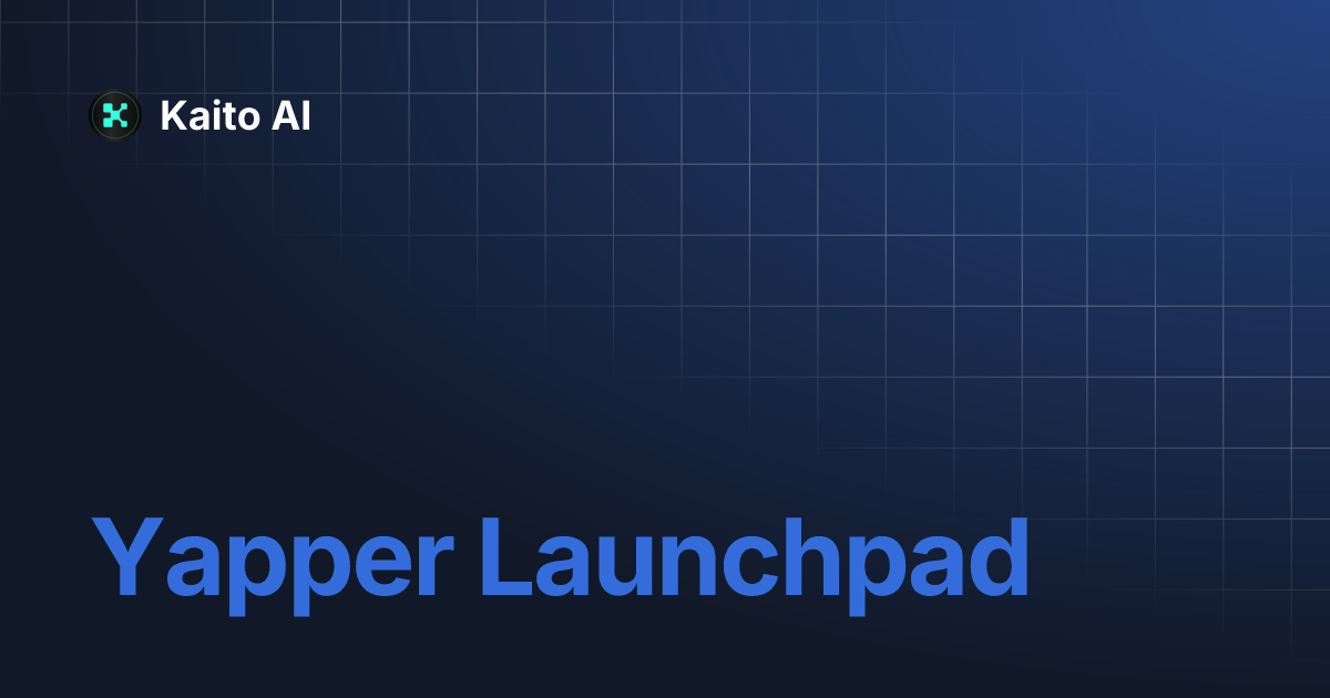 Yapper Launchpad | Kaito AI